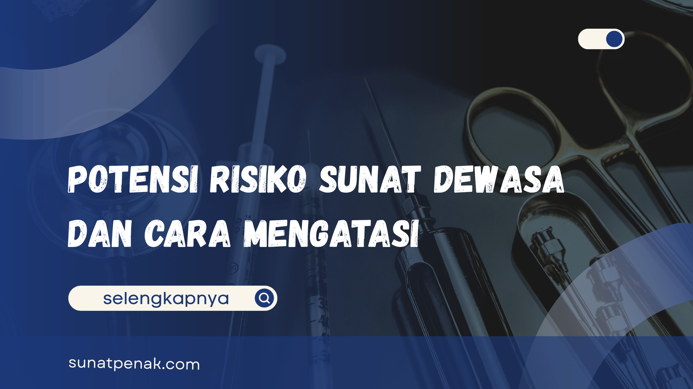 Proses Sunat Dewasa, Pahami Risiko dan Cara Pemulihannya