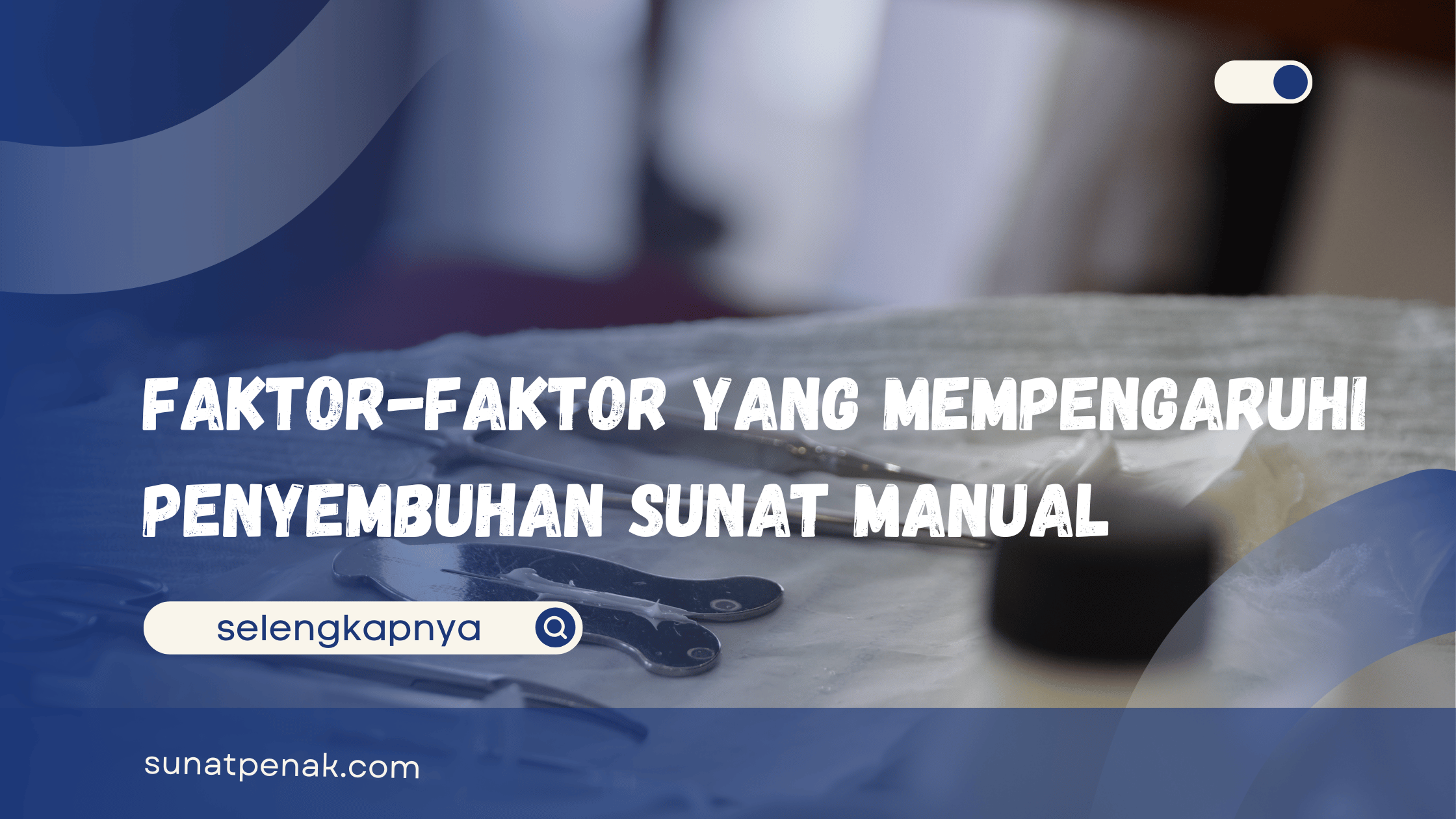 Sunat Manual Sembuh Berapa Hari? Ini Faktor-Faktornya