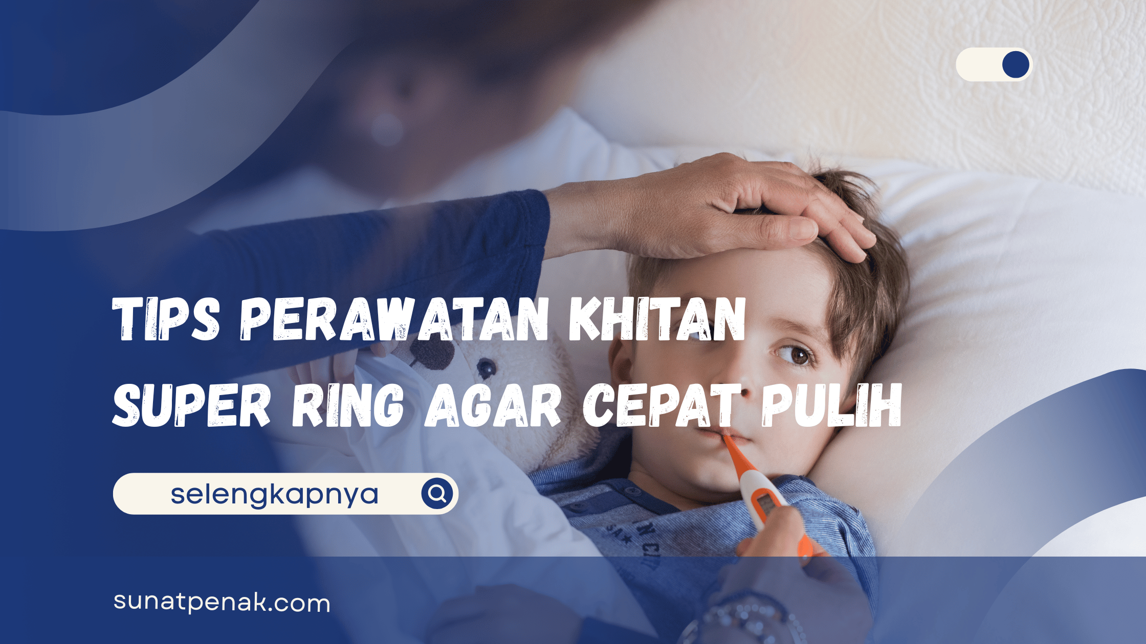 Tips Perawatan Khitan Super Ring Agar Cepat Pulih