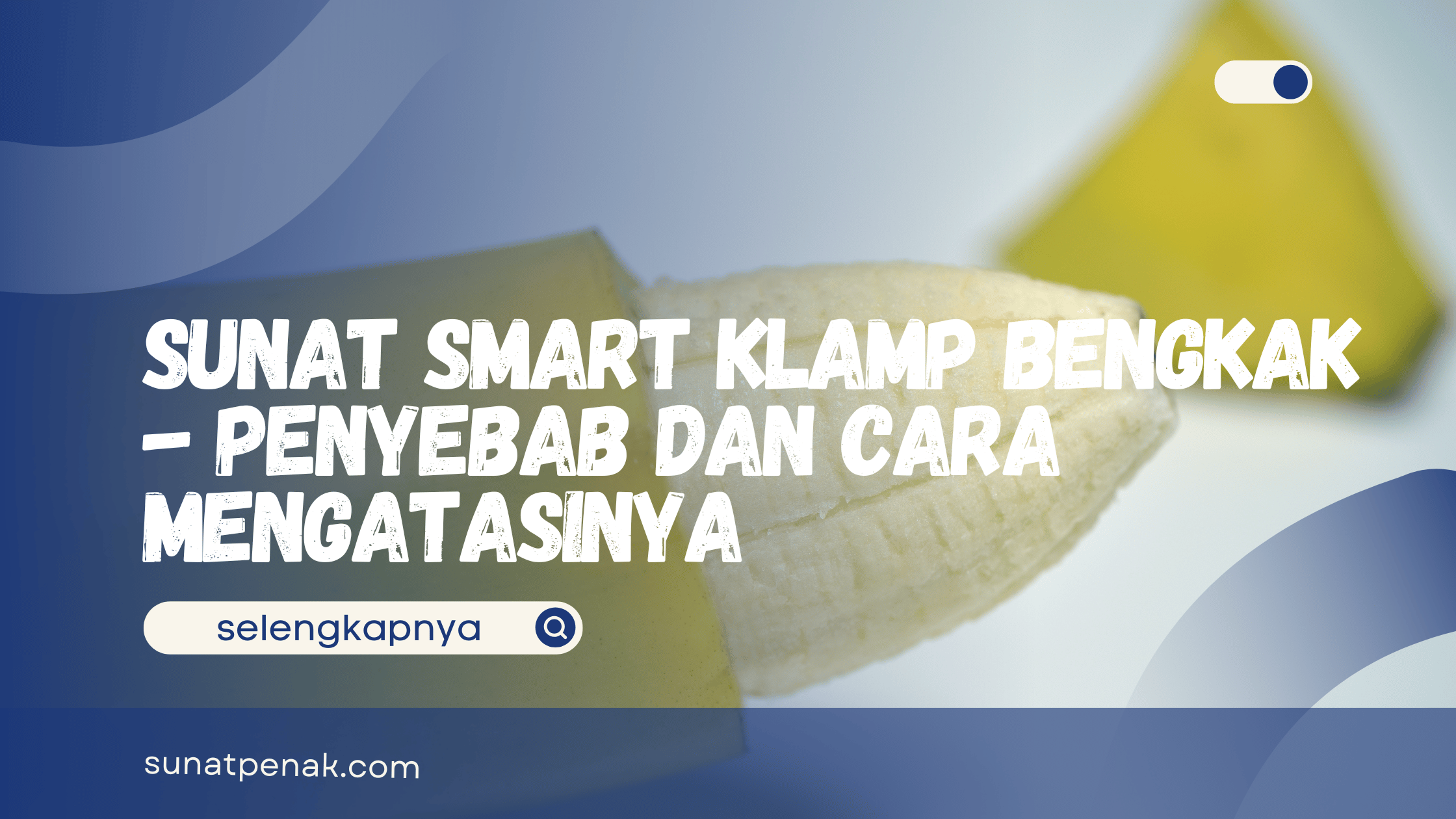Sunat Smart Klamp Bengkak - Penyebab dan Cara Mengatasinya